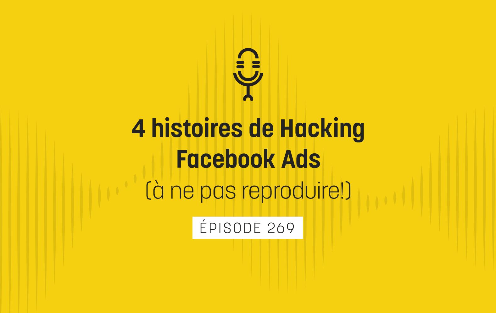 4 histoires de Hacking Facebook Ads (à ne pas reproduire!)